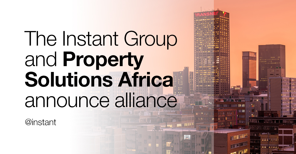 The Instant Group and Property Solutions Africa announce alliance