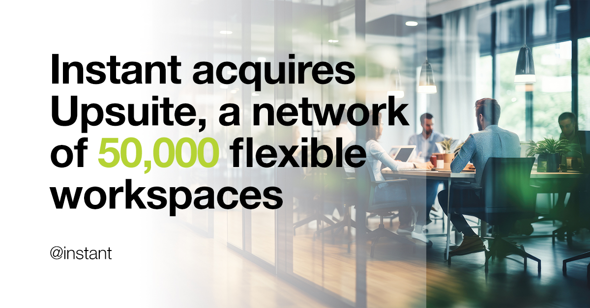 Instant acquires Upsuite, a flexible workspace aggregator